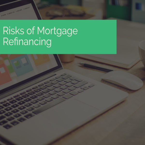 Risks of Mortgage Refinancing In Canada | Loan Center Canada